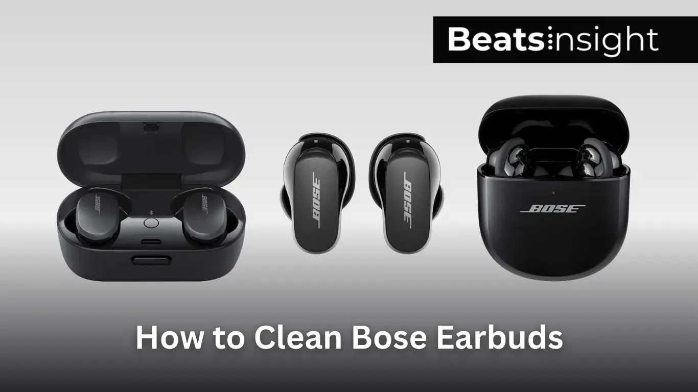 How to Clean Bose Earbuds Safely: (Step-by-Step 2025 Guide)